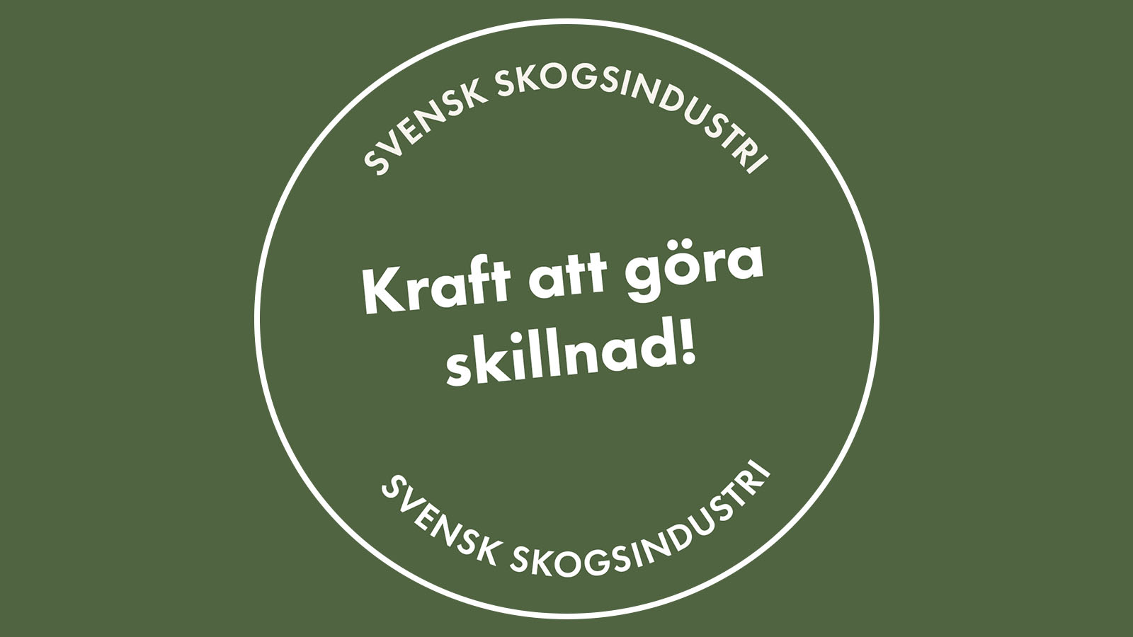 En industri med kraft att göra skillnad - Skogsindustrierna